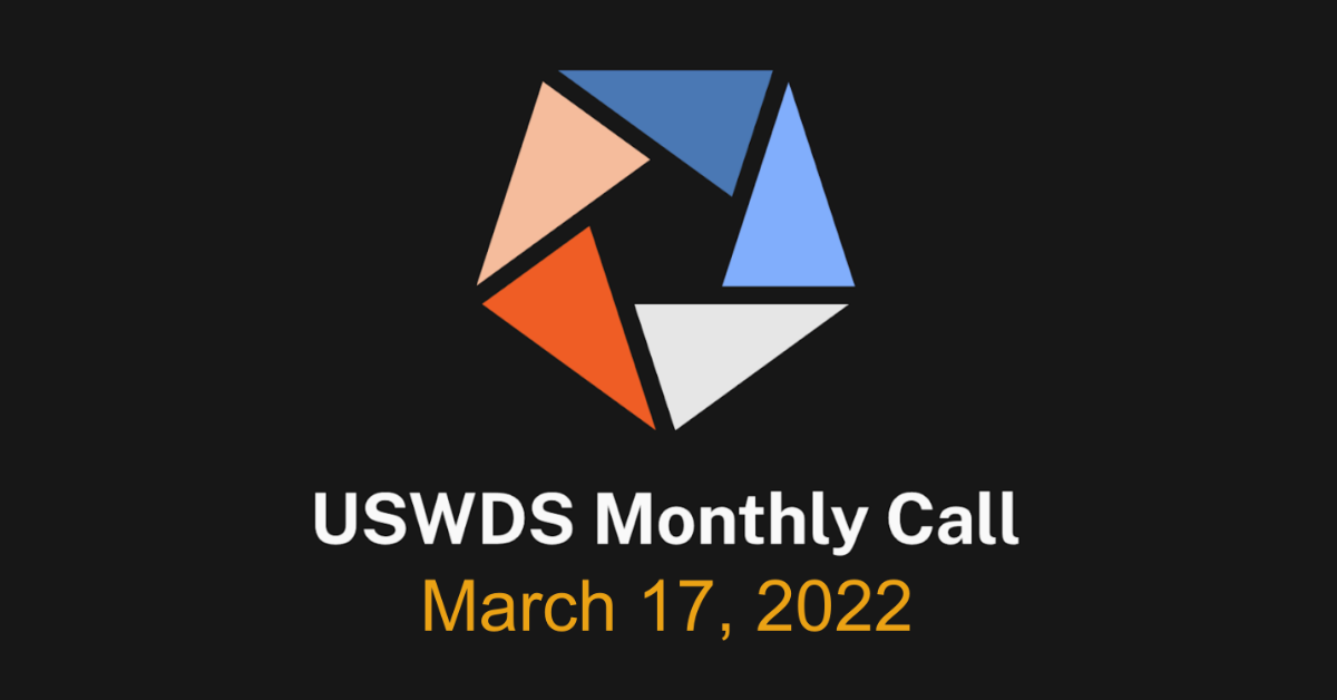 USWDS Monthly Call - March 2022 – Digital.gov